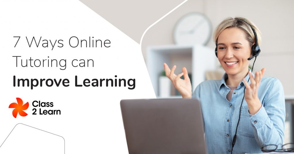 7 Ways Online Tutoring Can Improve Learning 7 Ways Online Tutoring Can ...